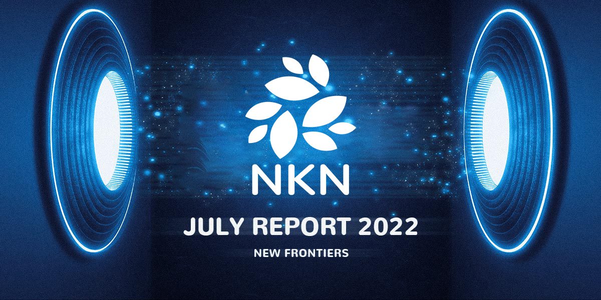 NKN Monthly Report: July 2022 | NKN
